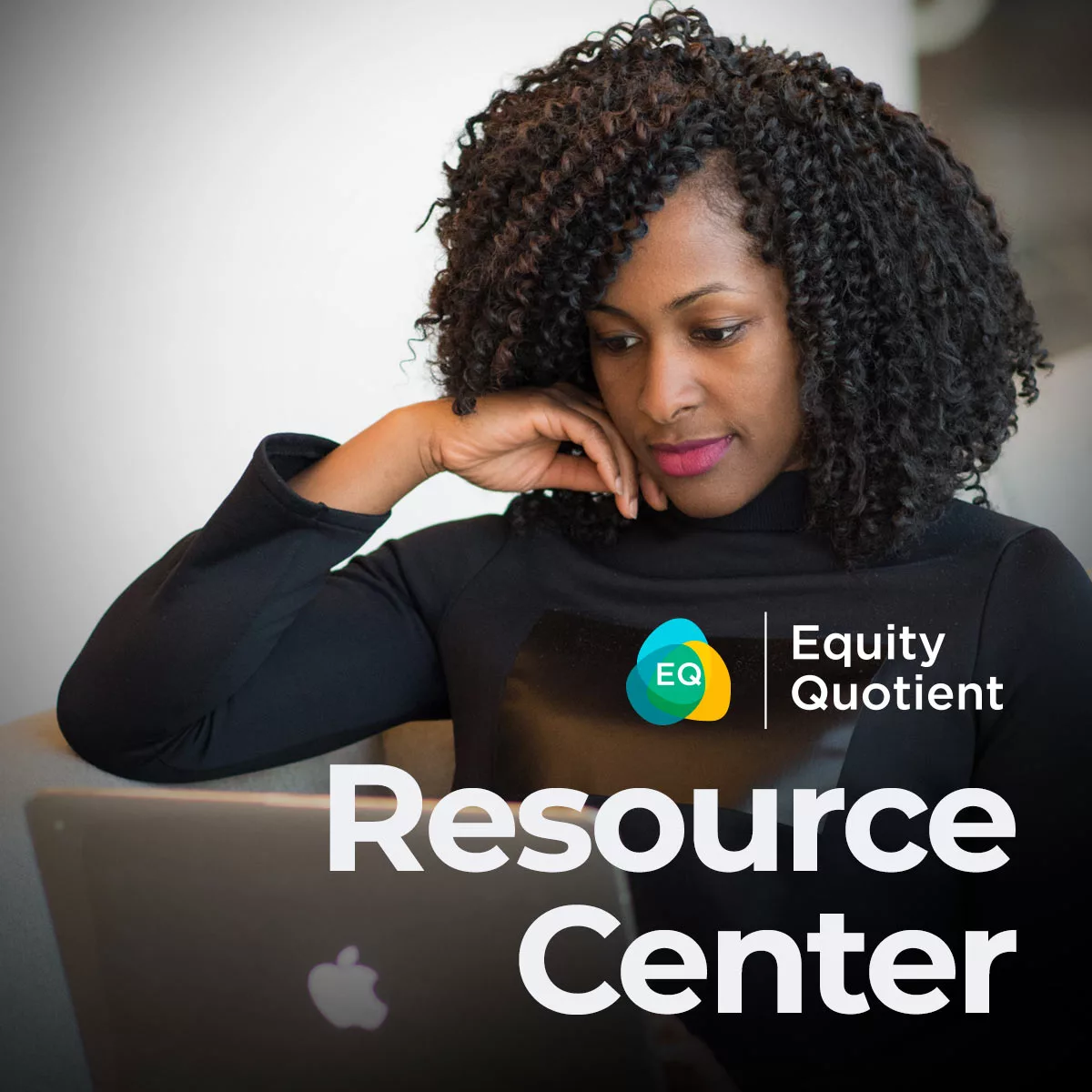 Our Resource Center - Equity Quotient